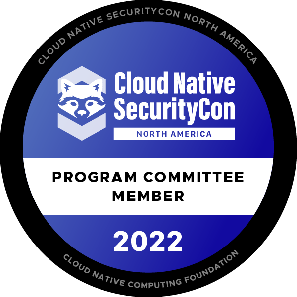 Cloud Native SecurityCon North America 2022 Program Committee - Credly