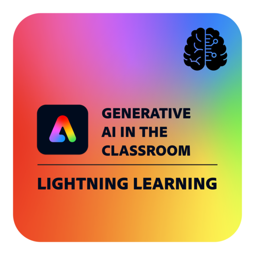 30 min Lightning Learning | Generative AI in the Classroom - Credly