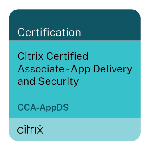 Citrix Certified Associate – App Delivery and Security (CCA-AppDS) - Credly