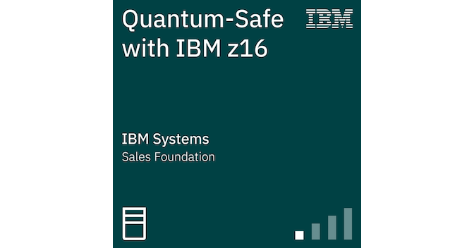 Quantum-Safe with IBM z16 Sales Foundation - Credly