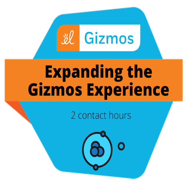 Expanding the Gizmos Experience (2 Hours) - Credly