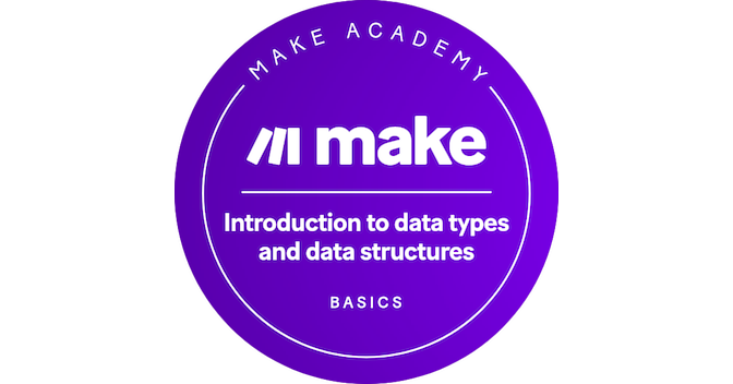 Make Basics #2 - An introduction to data types and data structures - Credly