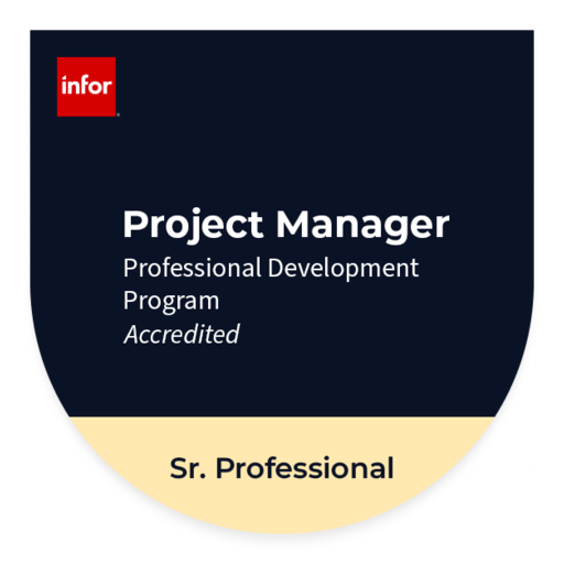 Infor Project Manager: Professional Development Program Accredited - Sr. Professional - Credly