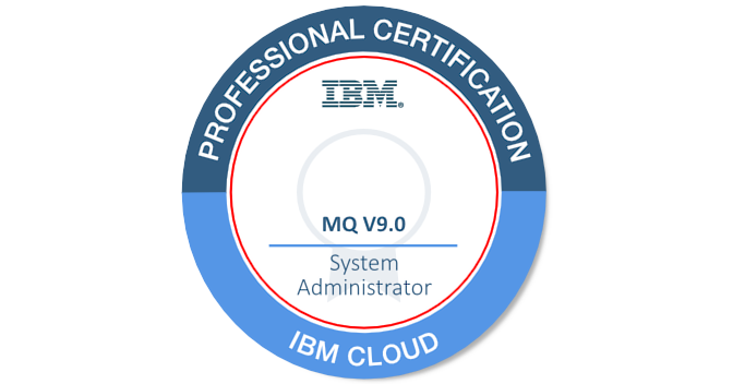 IBM Certified System Administrator - MQ V9.0 - Credly