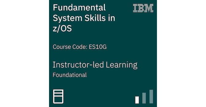 Fundamental System Skills in z/OS - Code: ES10G - Credly