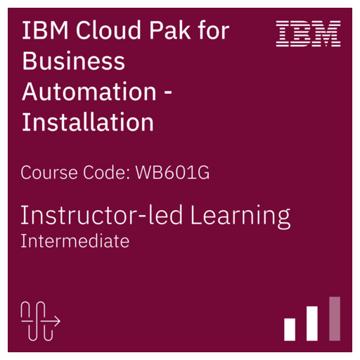 IBM Cloud Pak for Business Automation - Installation - Code: WB601G ...