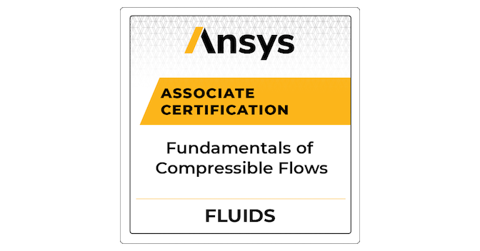 Ansys Associate Certification: Fundamentals of Compressible Flows - Credly