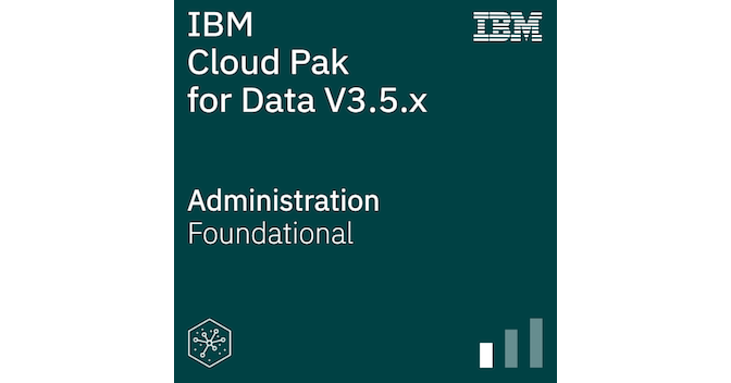 IBM Cloud Pak for Data V3.5.x Administration - Credly