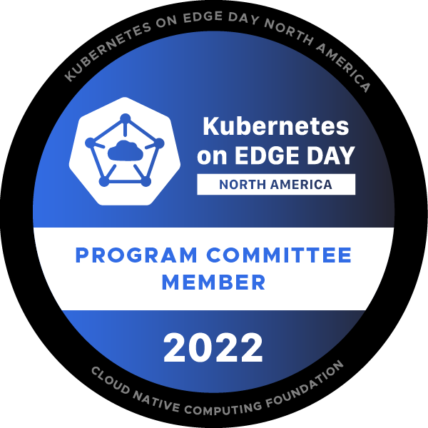 Kubernetes on Edge Day North America 2022 Program Committee Member ...