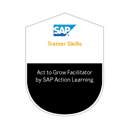 Trainer Skills - Act to Grow Facilitator by SAP Action Learning - Credly