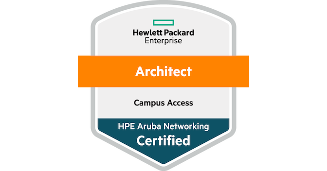 HPE Aruba Networking Certified Network Architect - Campus Access - Credly