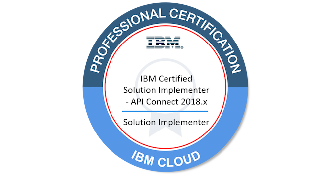 IBM Certified Solution Implementer - API Connect 2018.x - Credly