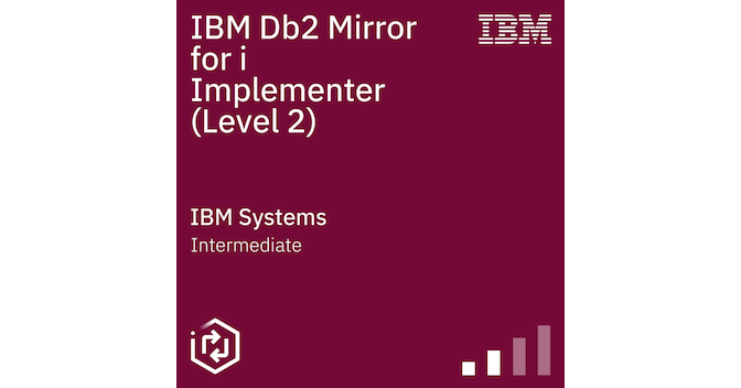 IBM Db2 Mirror for i Implementer (Level 2) - Credly