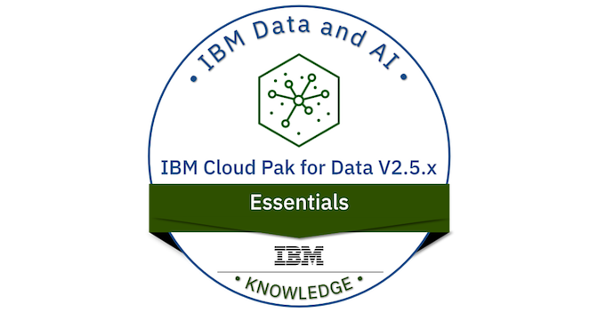 IBM Cloud Pak for Data V2.5.x Essentials - Credly