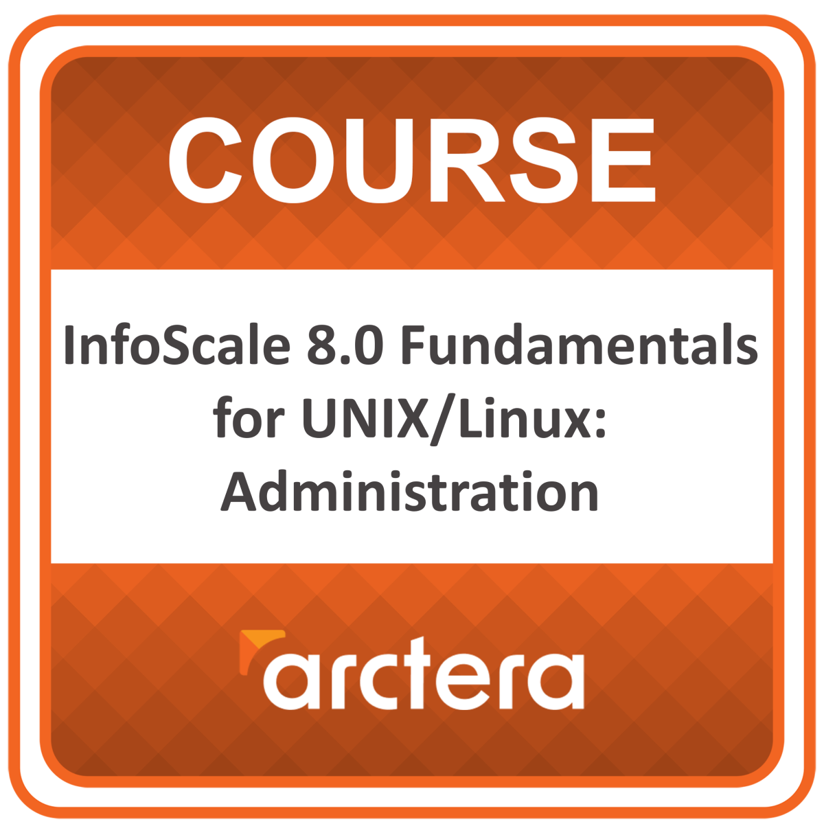 Arctera InfoScale 8.0 Fundamentals for UNIX/Linux: Administration - Credly