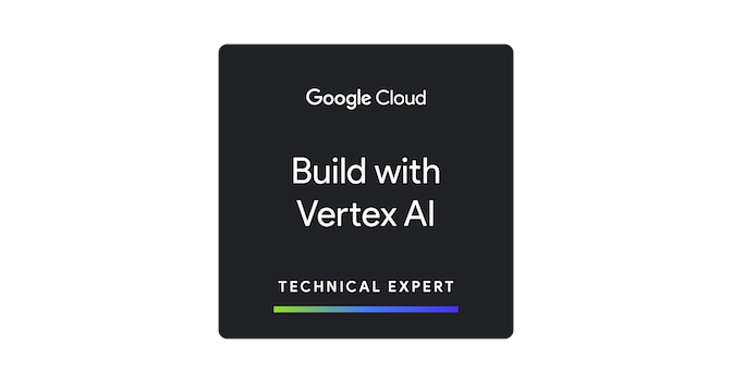 Build with Vertex Technical Expert Badge - Credly