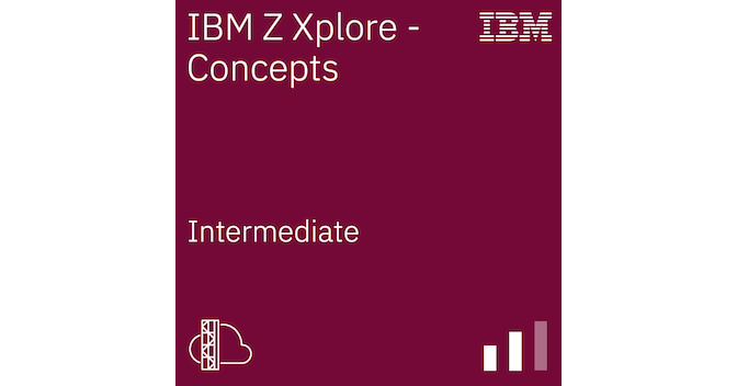 IBM Z Xplore - Concepts - Credly