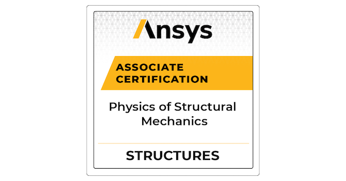 Ansys Associate Certification: Physics of Structural Mechanics - Credly