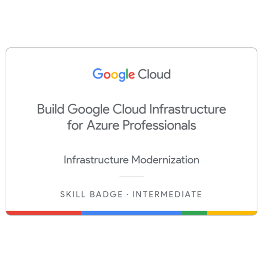 Build Google Cloud Infrastructure for Azure Professionals Skill Badge ...