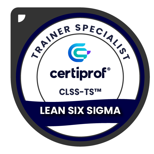 Certiprof Lean Six Sigma Trainer Specialist (CLSS-TS) - Credly