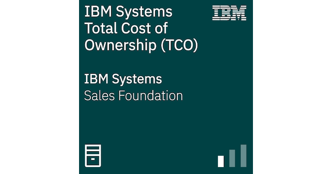IBM Systems Total Cost of Ownership (TCO) - Credly