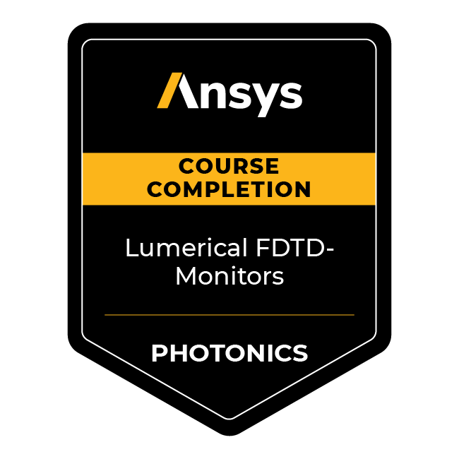Ansys Course Completion: Lumerical FDTD - Monitors - Credly