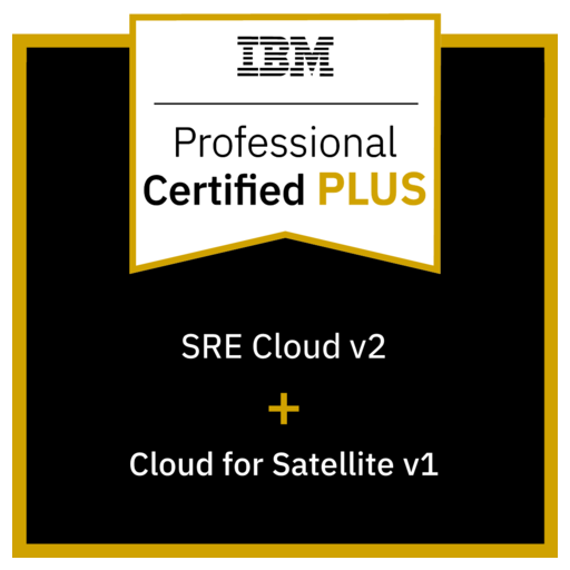 IBM Certified Professional SRE v2 PLUS Cloud for Satellite v1 - Credly