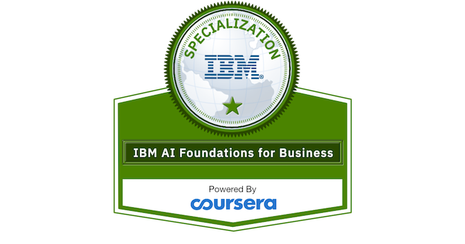 IBM AI Foundations for Business Specialization - Credly