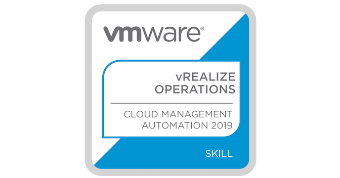 VMware vRealize Operations - Cloud Management Automation 2019 - Credly