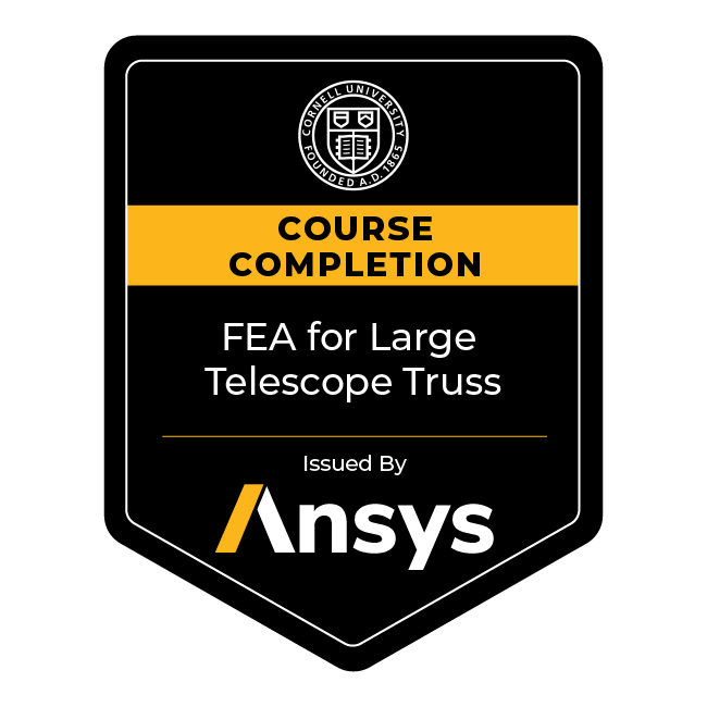 Ansys Course Completion: FEA for Large Telescope Truss - Credly