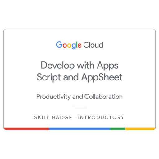 Develop with Apps Script and AppSheet Skill Badge - Credly