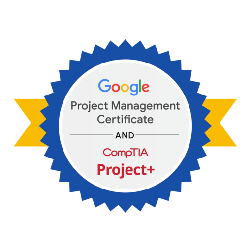 Google Project Management Certificate & CompTIA Project+ dual credential - Credly