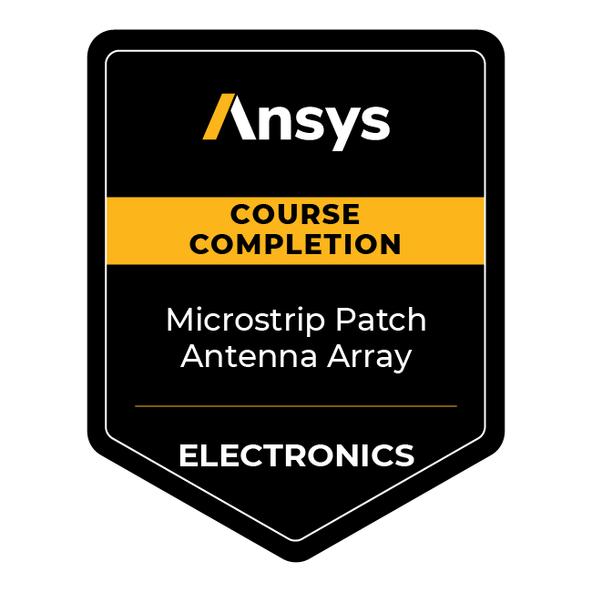 Ansys Course Completion: Microstrip Patch Antenna Array - Credly