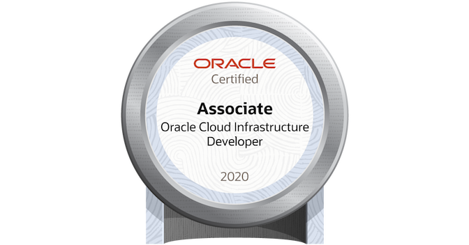 Oracle Cloud Infrastructure Developer 2020 Certified Associate - Credly