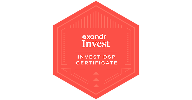 Xandr Invest: Invest DSP Certificate - Credly