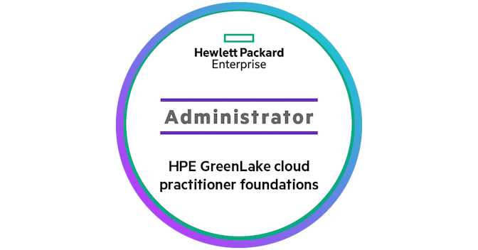 Administrator – HPE GreenLake cloud practitioner foundations - Credly