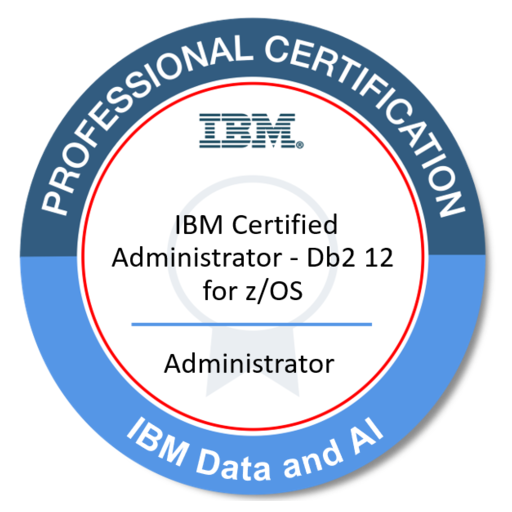 IBM Certified Administrator - Db2 12 for z/OS - Credly