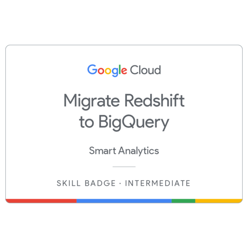 Migrate Redshift to BigQuery Skill Badge - Credly