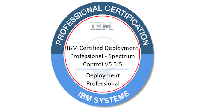 IBM Certified Deployment Professional - Spectrum Control V5.3.5 - Credly