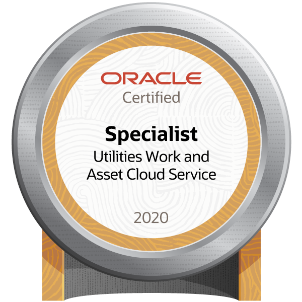 Oracle Utilities Work and Asset Cloud Service 2020 Certified Implementation Specialist - Credly
