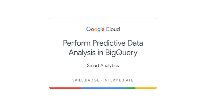 Perform Predictive Data Analysis in BigQuery Skill Badge - Credly