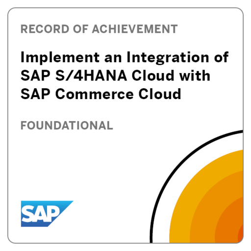 Implement an Integration of SAP S/4HANA Cloud with SAP Commerce Cloud - Record of Achievement ...