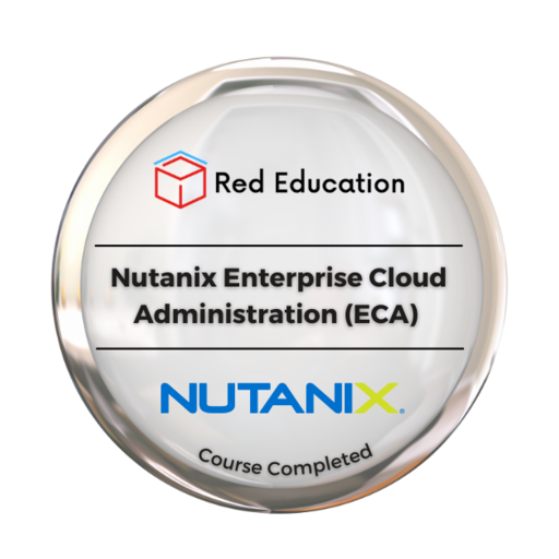 Nutanix Enterprise Cloud Administration (ECA) - Credly