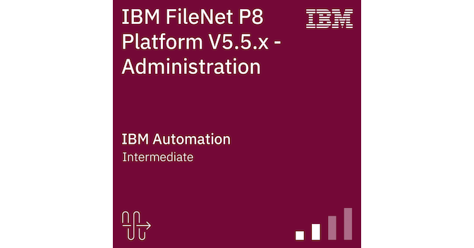 IBM FileNet P8 Platform V5.5.x - Administration - Credly
