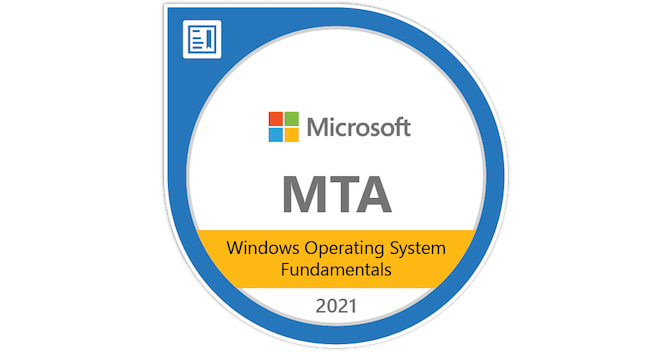 MTA: Windows Operating System Fundamentals - Certified 2021 - Credly