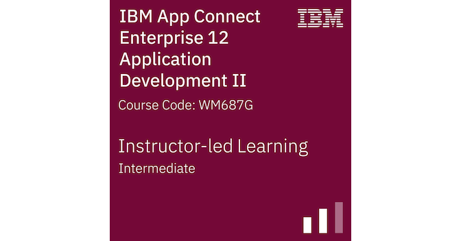 IBM App Connect Enterprise 12 Application Development II - Code: WM687G - Credly