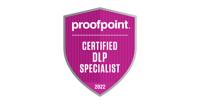Proofpoint Certified DLP Specialist 2022 - Credly