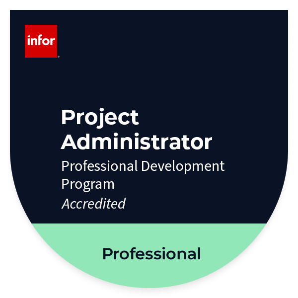 Infor Project Administrator: Professional Development Program Accredited - Professional - Credly