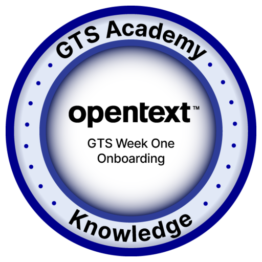 OpenText Knowledge - GTS Week One Onboarding - GTS Academy - Credly