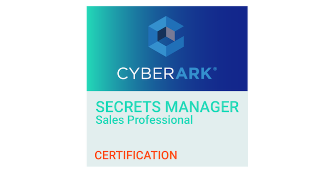 CyberArk Secrets Manager Certified Sales Professional - Credly